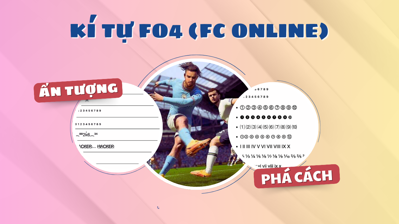 +1931 Kí tự đặc biệt FO4 (FC Online) ấn tượng, độc đáo nhất